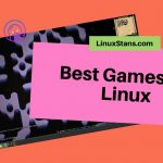 Best Linux Distro for Gaming - Linux Stans