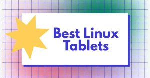 Linux Tablet: Best Options, Comparison, and Guide - Linux Stans