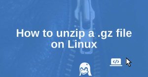 How to Unzip a .gz File on Linux (Any distro)